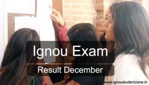 IGNOU Early Declaration of Result Dec 2018 | IGNOU Student Zone