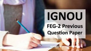 Ignou FEG 02 Question Paper | feg 2 question paper- Ignou Student Zone