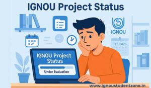 IGNOU Project Status 2026 – Check Status via Official Portal Link